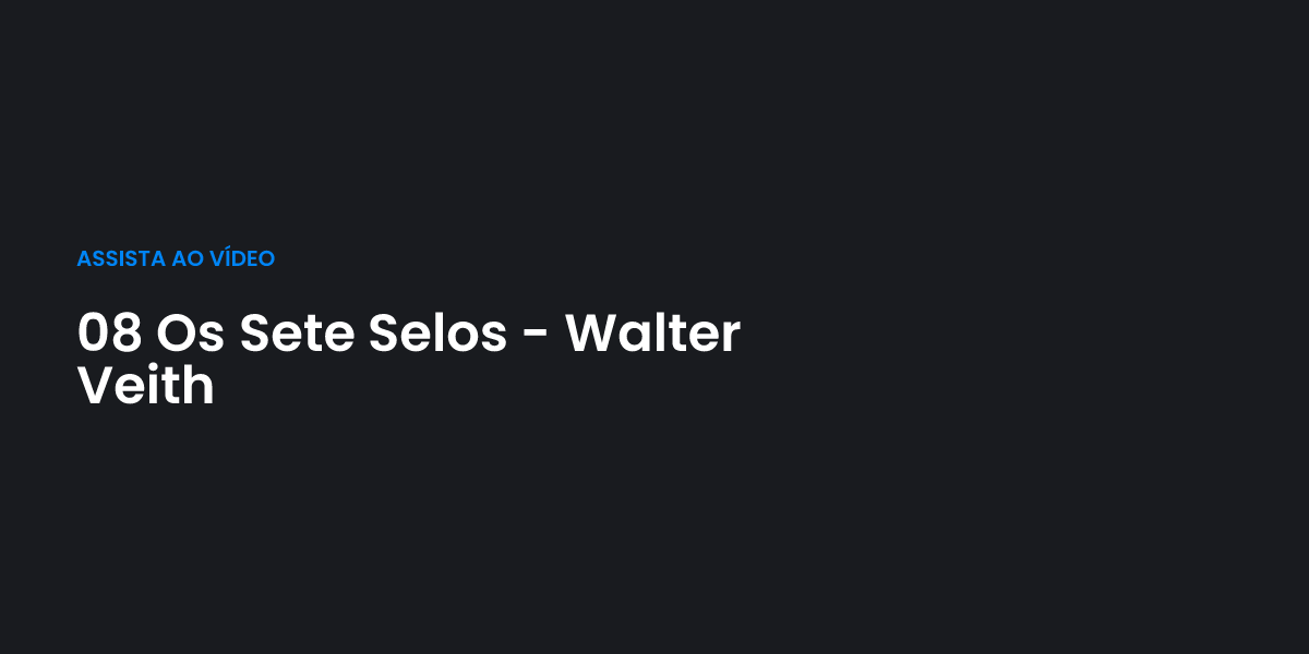 08 Os Sete Selos - Walter Veith | Terceiro Anjo