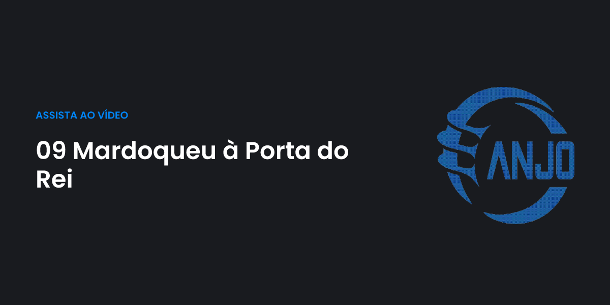 09 Mardoqueu à Porta do Rei | Terceiro Anjo