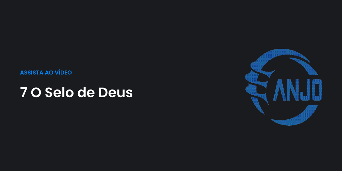 7 O Selo de Deus | Terceiro Anjo