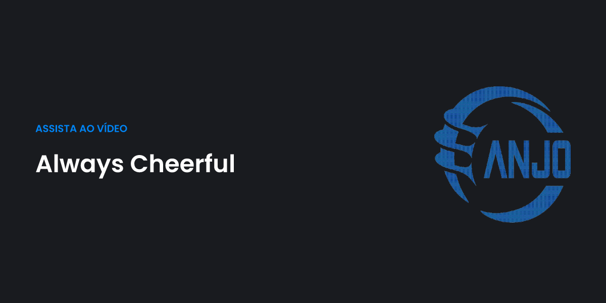 Always Cheerful | Terceiro Anjo