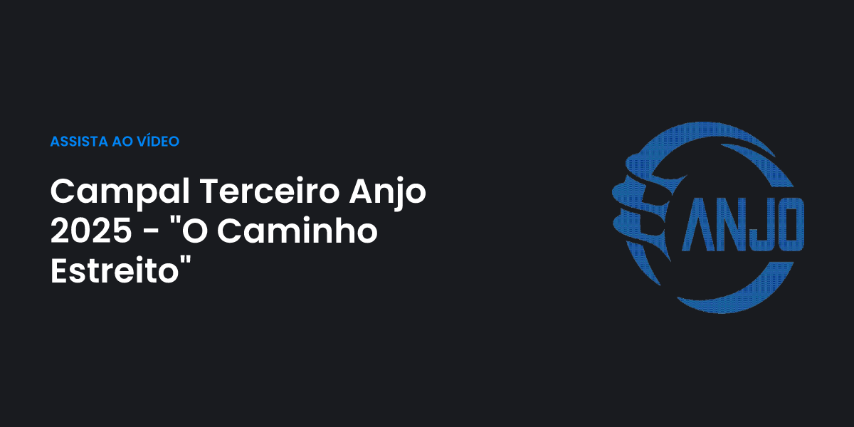 Campal Terceiro Anjo 2025 - "O Caminho Estreito" | Terceiro Anjo