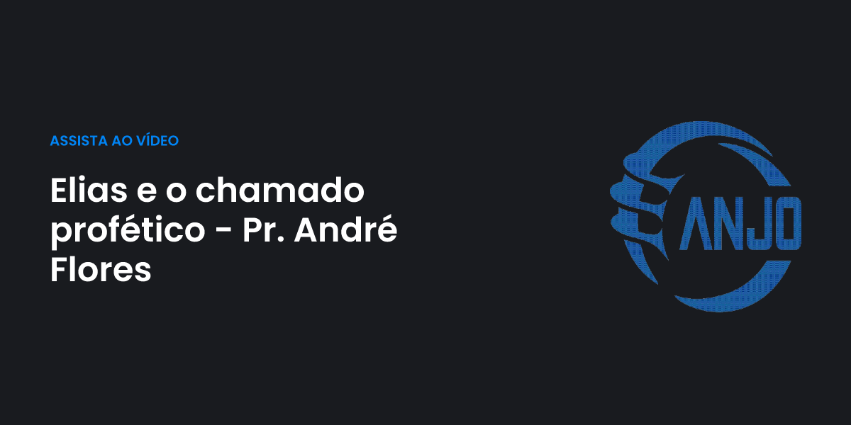 Elias e o chamado profético - Pr. André Flores | Terceiro Anjo