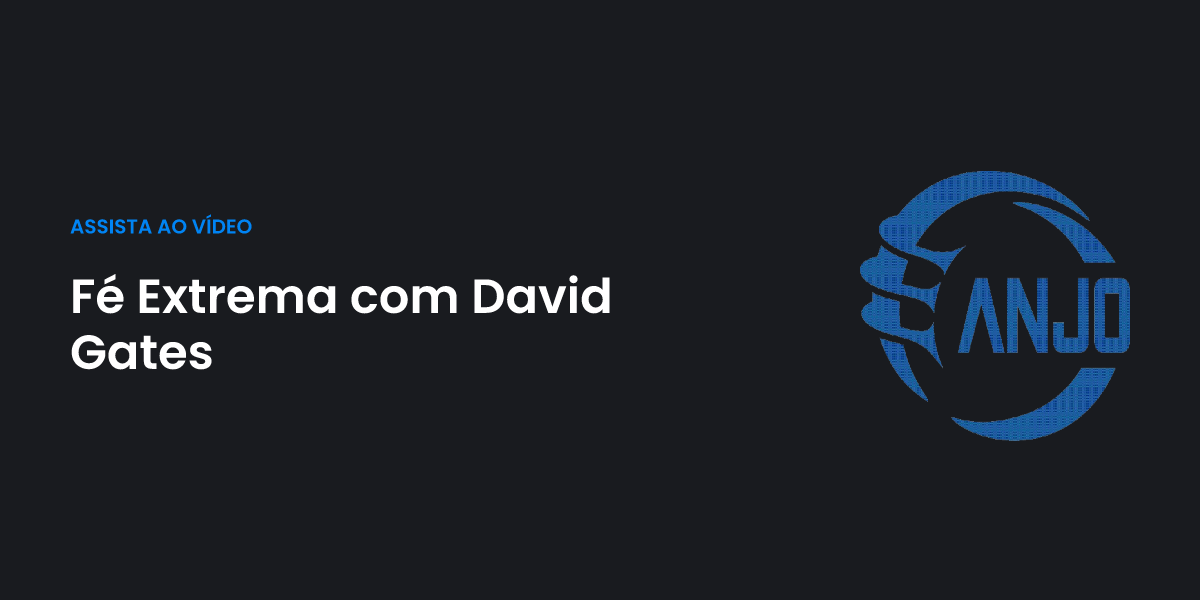 Fé Extrema com David Gates | Terceiro Anjo