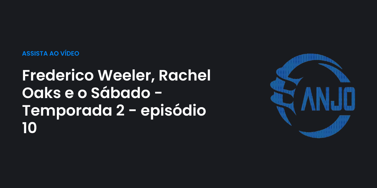 Frederico Weeler, Rachel Oaks e o Sábado - Temporada 2 - episódio 10 ...