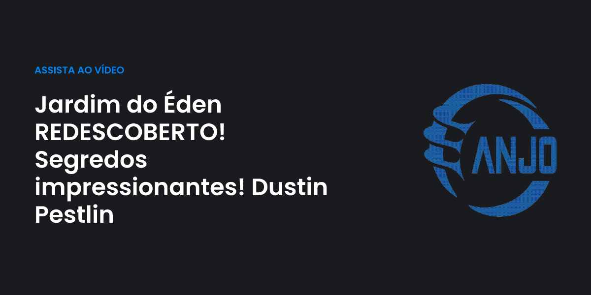 Jardim do Éden REDESCOBERTO! Segredos impressionantes! Dustin Pestlin ...