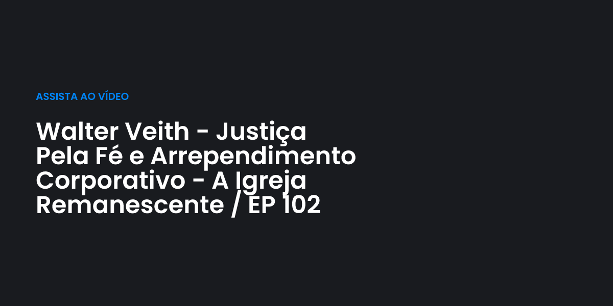 Walter Veith - Justiça Pela Fé e Arrependimento Corporativo - A Igreja ...